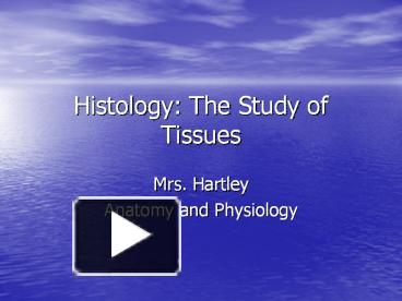 Histology: The Study of Tissues presentation | free to view