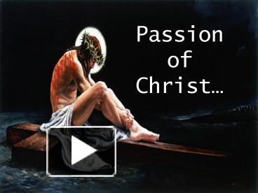 Passion of Christ presentation | free to view