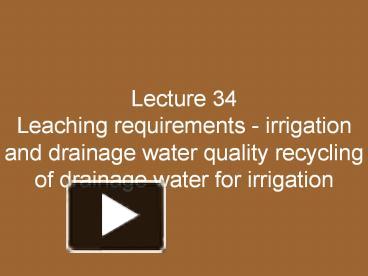 Leaching requirements - irrigation and drainage water quality recycling ...