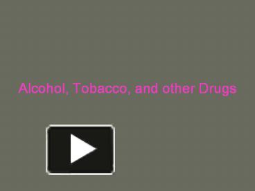 PPT – Alcohol, Tobacco, and other Drugs PowerPoint presentation | free ...