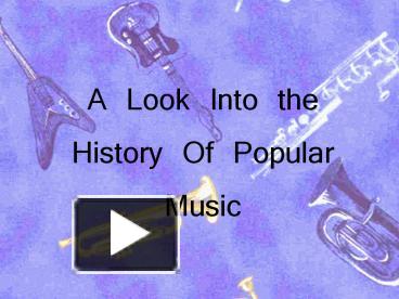 PPT – A Look Into the History Of Popular Music PowerPoint presentation ...