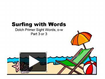 Surfing with Words Dolch Primer Sight Words, o-w Part 3 or 3 ...