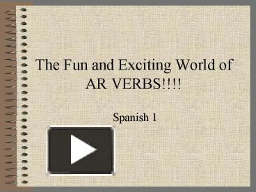 PPT – The Fun and Exciting World of AR VERBS!!!! PowerPoint ...