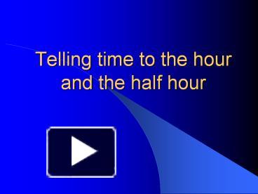 Telling time to the hour and the half hour presentation | free to download