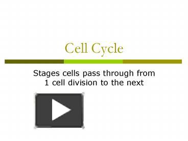 PPT – Cell Cycle PowerPoint presentation | free to view - id: 68d15f-NGU4Z