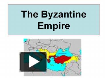 PPT – The Byzantine Empire PowerPoint presentation | free to download - id: 68e454-OTMzM