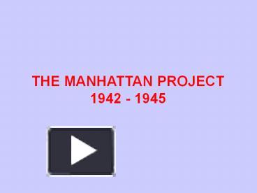 THE MANHATTAN PROJECT presentation | free to view