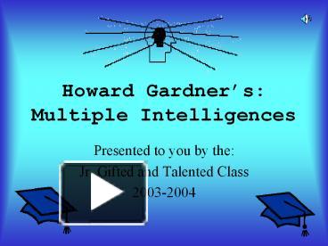 Howard Gardners: Multiple Intelligences presentation | free to view