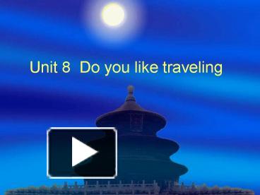 Unit 8 Do you like traveling presentation | free to download