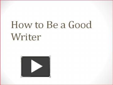 PPT – how to become a good writer PowerPoint presentation | free to ...
