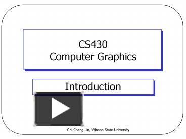 PPT – CS430 Computer Graphics PowerPoint presentation | free to download - id: 6953f-NGY5N