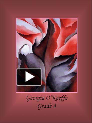 Georgia OKeeffe Grade 4 presentation | free to view