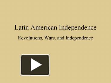 PPT – Latin American Independence PowerPoint presentation | free to ...