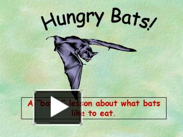 PPT – A batty lesson about what bats like to eat' PowerPoint ...