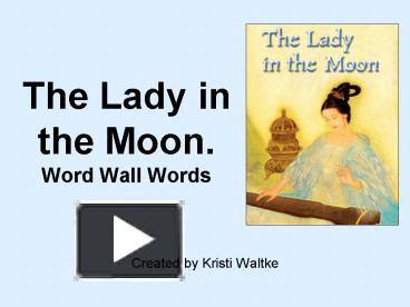 PPT – The Lady in the Moon. Word Wall Words PowerPoint presentation ...