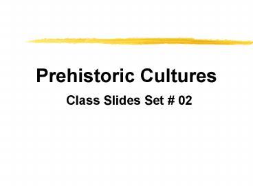Prehistoric Cultures Class Slides Set presentation | free to download