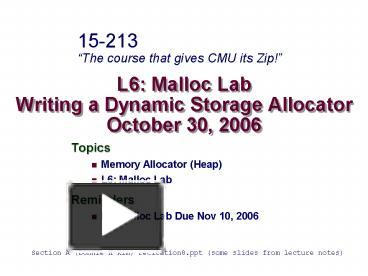 PPT – L6: Malloc Lab Writing a Dynamic Storage Allocator October 30, 2006 PowerPoint ...