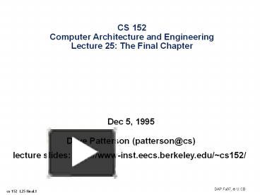 PPT – CS 152 Computer Architecture and Engineering Lecture 25: The Final Chapter PowerPoint ...