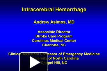 PPT – Intracerebral Hemorrhage Andrew Asimos, MD Associate Director Stroke Care Program ...