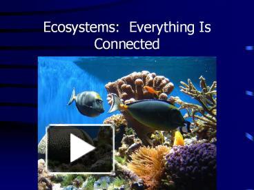 Ecosystems: Everything Is Connected presentation | free to view