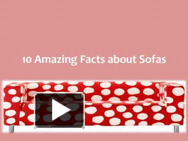 PPT – 10 Amazing Facts About Sofa PowerPoint presentation | free to ...