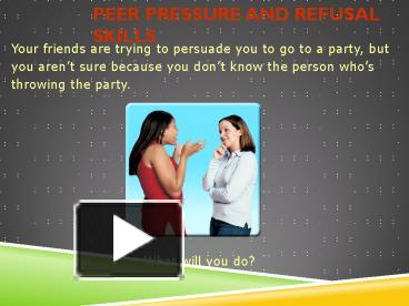 Peer Pressure and Refusal Skills presentation | free to view