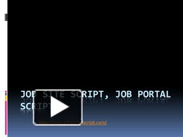 PPT – Job Site Script, Job Portal Script, PHP Job Script, Readymade Job Script PowerPoint ...