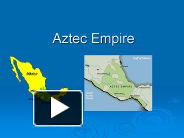 PPT – Aztec Empire PowerPoint presentation | free to view - id: 6aec3a ...