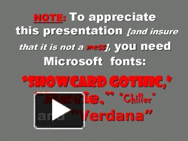 NOTE: To appreciate this presentation [and insure that it is not a mess], you need Microsoft ...