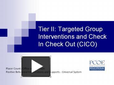 Tier II: Targeted Group Interventions and Check In Check Out (CICO ...
