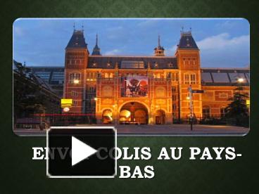 PPT – Envoi colis aux Pays-Bas PowerPoint presentation | free to download - id: 6b135b-YThhM
