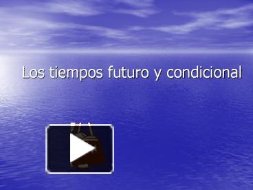 Los tiempos futuro y condicional presentation | free to download