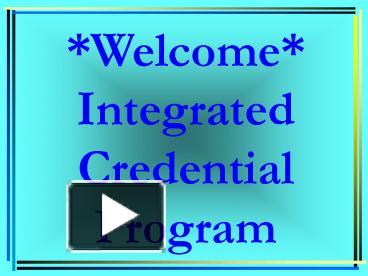 PPT – Integrated Credential Program (ICP) PowerPoint presentation | free to view - id: 6b2d19-MTA2M