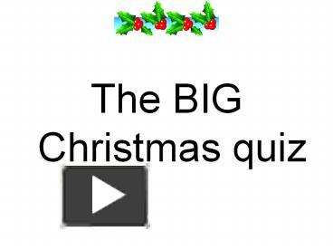 PPT – The BIG Christmas quiz PowerPoint presentation | free to view ...