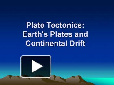 PPT – Plate Tectonics: Earth's Plates and Continental Drift PowerPoint ...