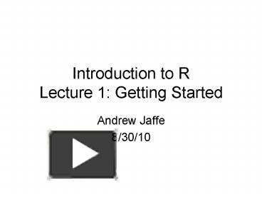 Introduction to R Lecture 1: Getting Started presentation | free to download