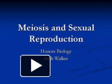 Meiosis and Sexual Reproduction presentation | free to view