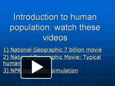 PPT – Introduction to human population: watch these videos PowerPoint ...