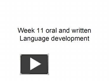 PPT – Week 11 oral and written Language development PowerPoint ...