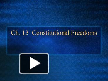 Ch. 13 Constitutional Freedoms presentation | free to download