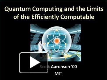 Quantum Computing and the Limits of the Efficiently Computable ...