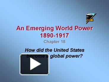 An Emerging World Power 1890-1917 Chapter 18 presentation | free to ...