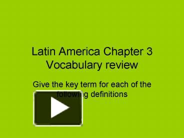 PPT – Latin America Chapter 3 Vocabulary review PowerPoint presentation ...