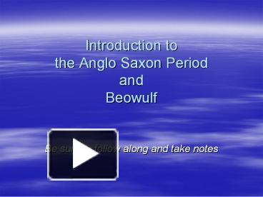 PPT – Introduction to the Anglo Saxon Period and Beowulf PowerPoint presentation | free to ...