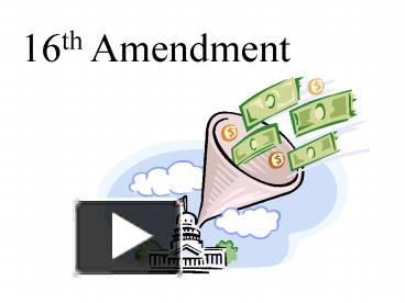 PPT – 16th Amendment PowerPoint presentation | free to view - id ...
