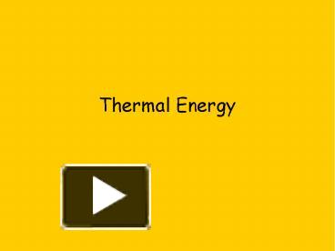 PPT – Thermal Energy PowerPoint presentation | free to download - id ...