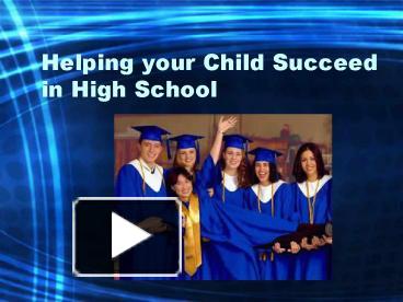 PPT – Helping your Child Succeed in High School PowerPoint presentation ...