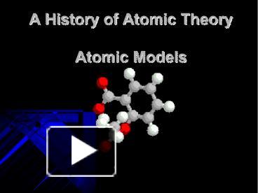 A History of Atomic Theory Atomic Models presentation | free to download