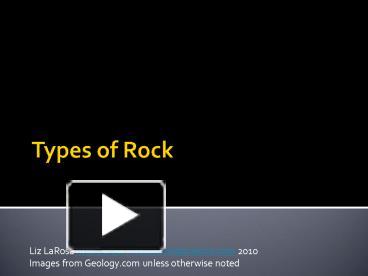 PPT – Types of Rock PowerPoint presentation | free to view - id: 6c7815 ...