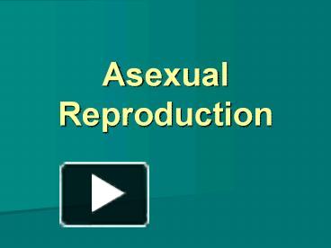 Asexual Reproduction presentation | free to view
